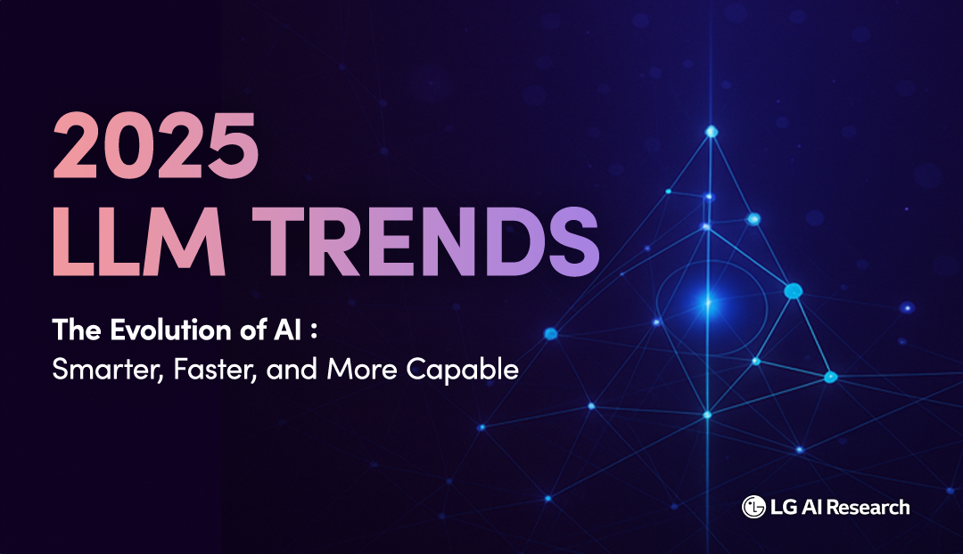 2025 LLM Trends: from FM to AI Agent - LG AI Research BLOG